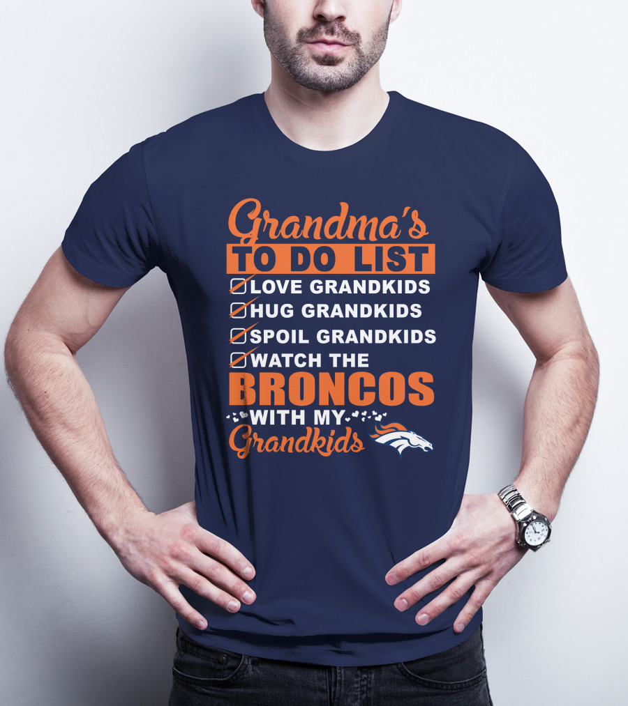 Grandma's To Do List Love Hug Spoil Watch Broncos With My Grandkids Denver Broncos T-Shirt