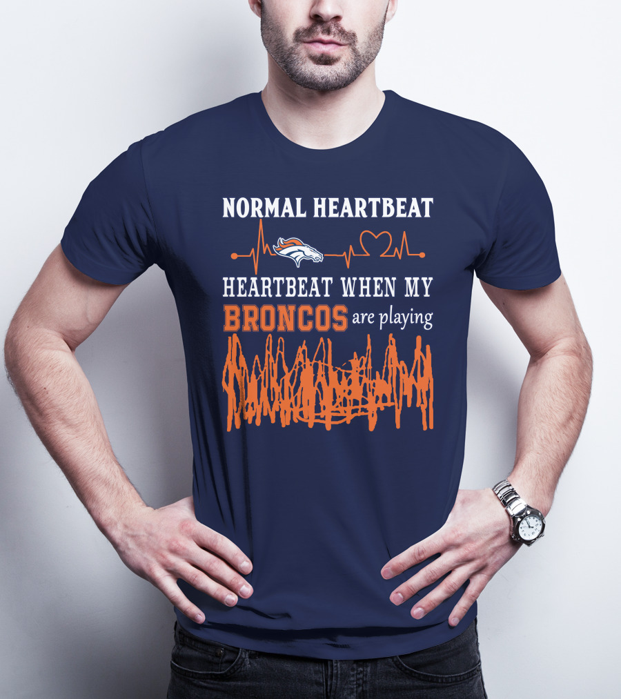 Denver Broncos Normal Heartbeat Heartbeat When My Broncos Are Playing T-Shirt