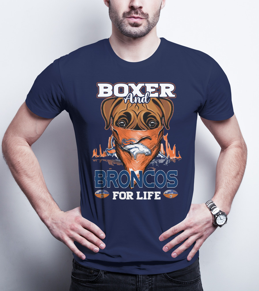 Boxer And Broncos For Life Denver Broncos T-Shirt