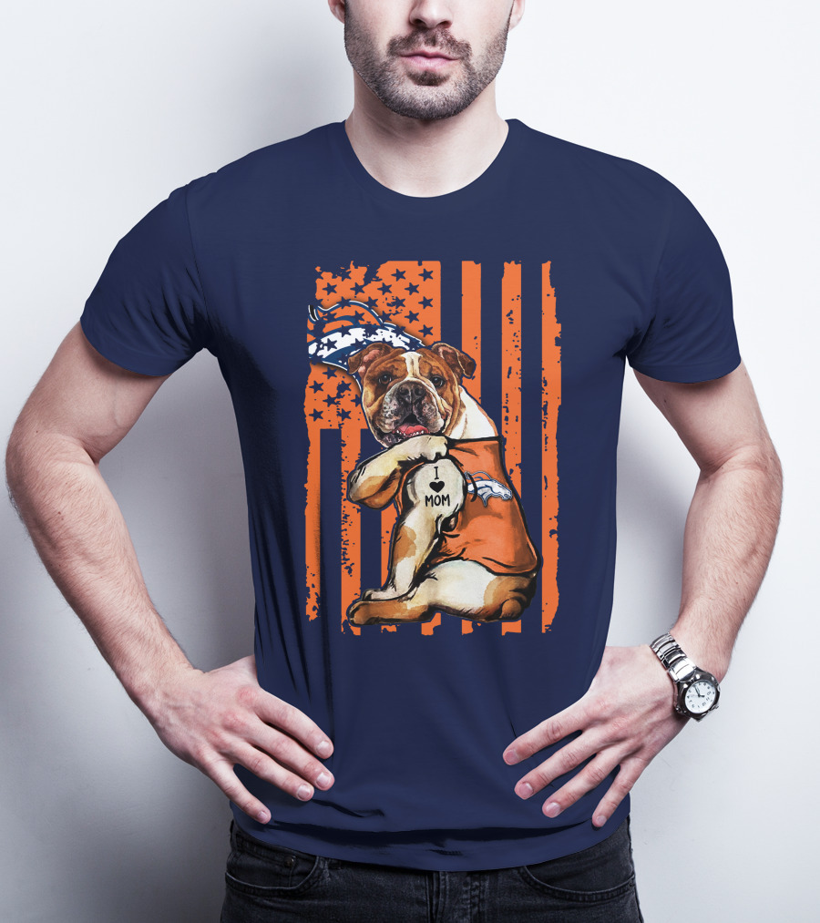 Bulldog I Love Mom Denver Broncos Usa Flag Stars And Stripes T-Shirt