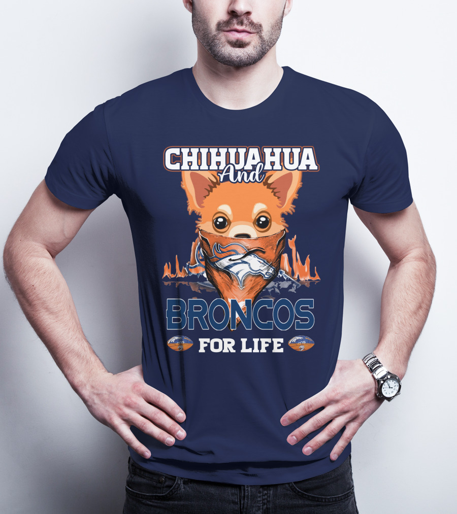 Chihuahua And Broncos For Life T-Shirt