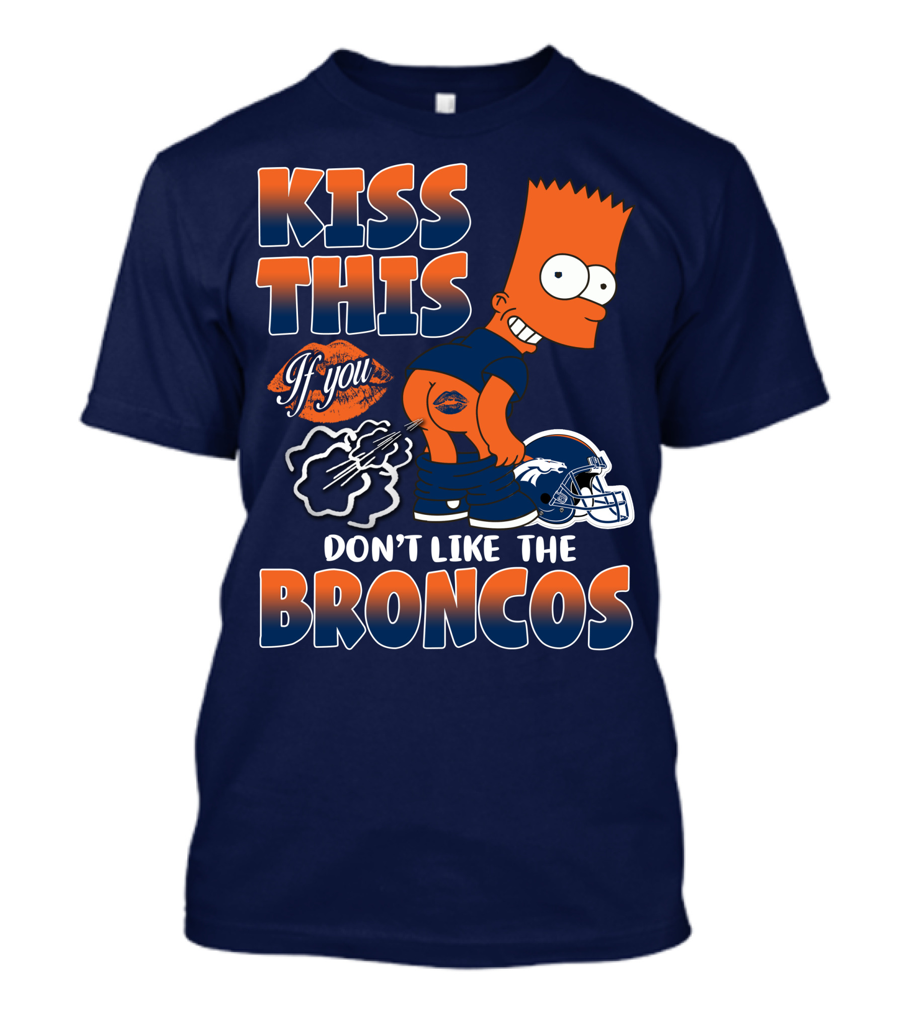 Kiss This If You Don't Like The Broncos T-Shirt