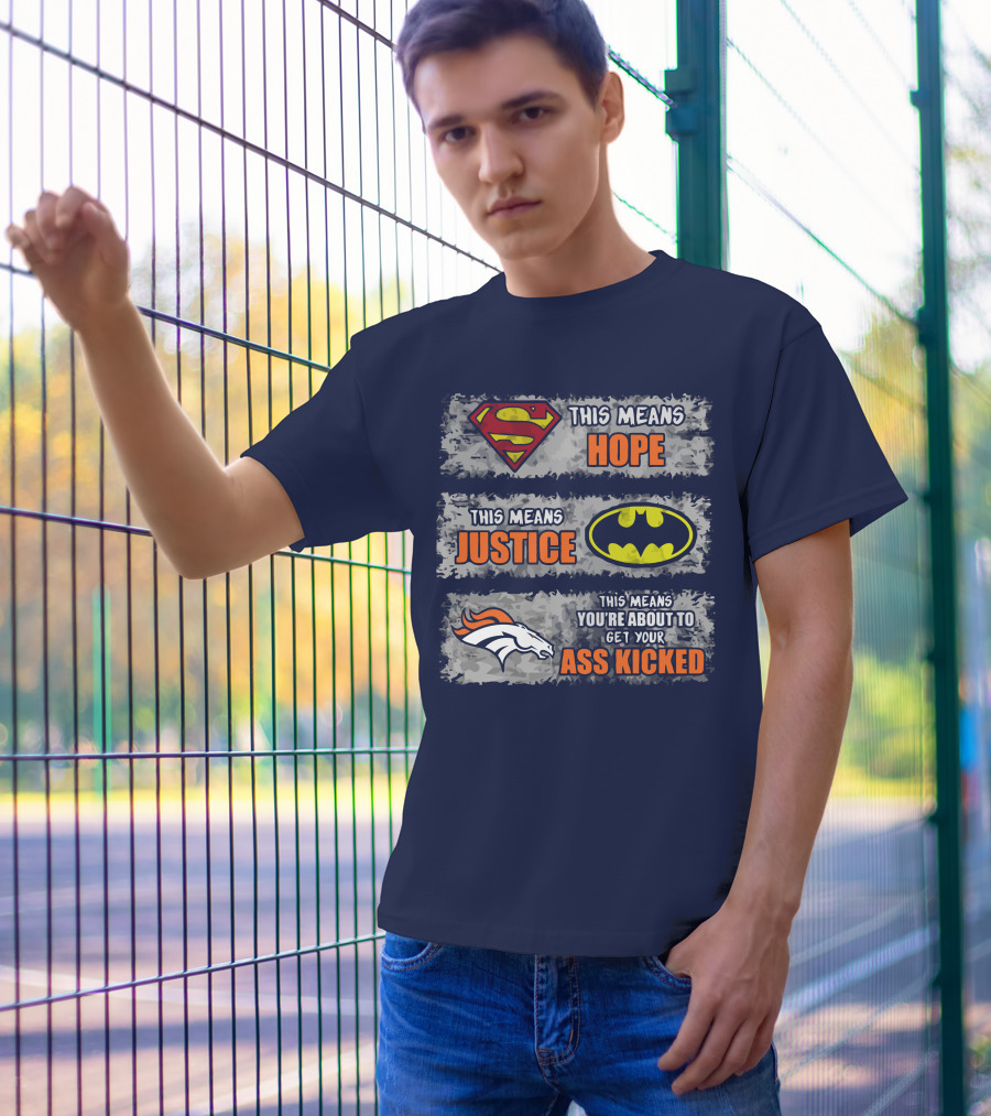 Superman Batman Denver Broncos This Means You're About To Get Your Ass Kicked T-Shirt