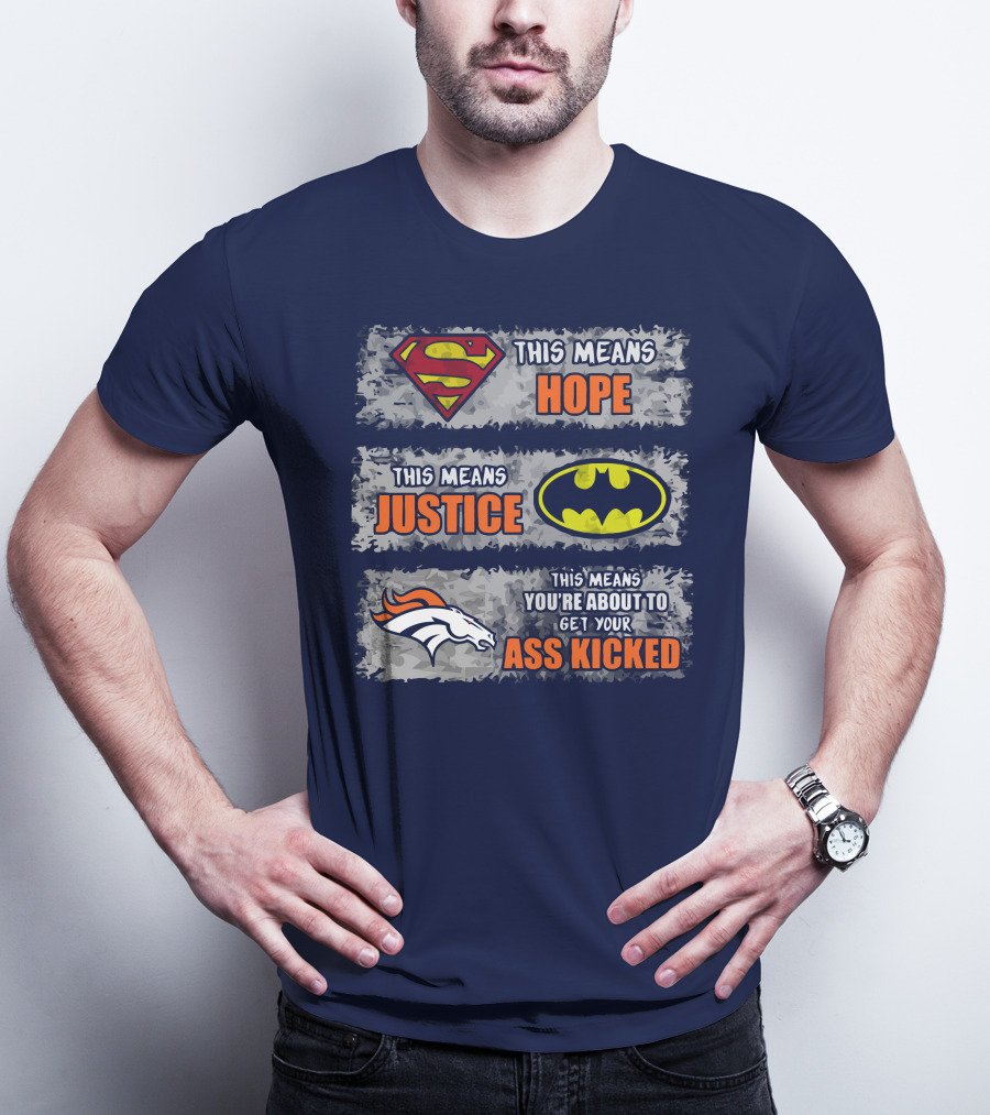 Superman Batman Denver Broncos This Means You're About To Get Your Ass Kicked T-Shirt