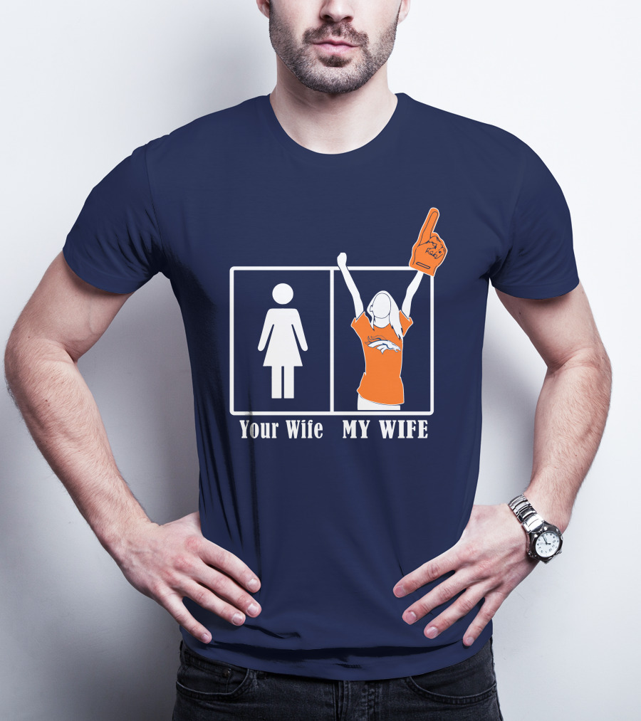 Your Wife My Wife Denver Broncos Fan 82 T-Shirt