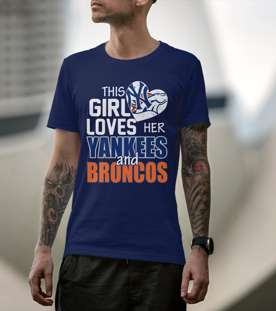 This Girl Loves Her Yankees And Broncos T-Shirt