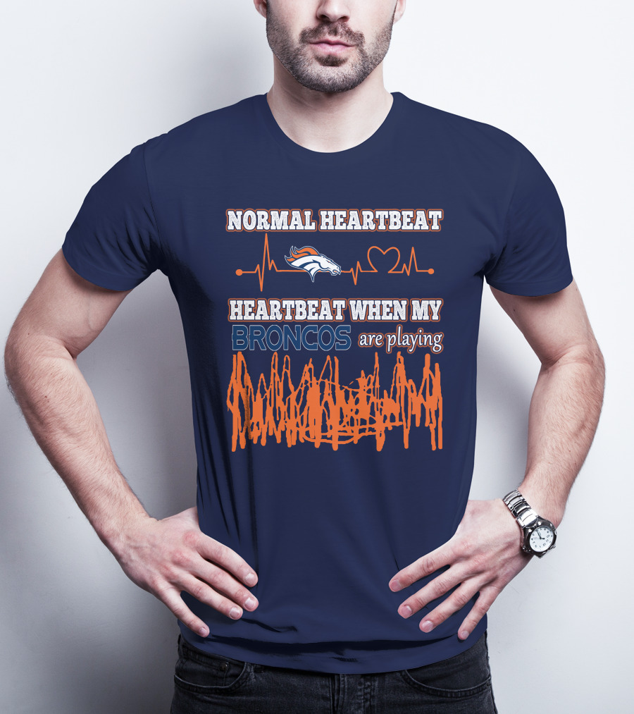 Normal Heartbeat When My Denver Broncos Are Playing T-Shirt