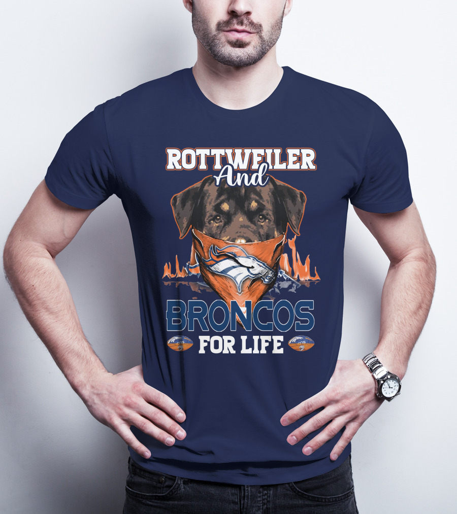 Rottweiler And Broncos For Life Denver Broncos T-Shirt