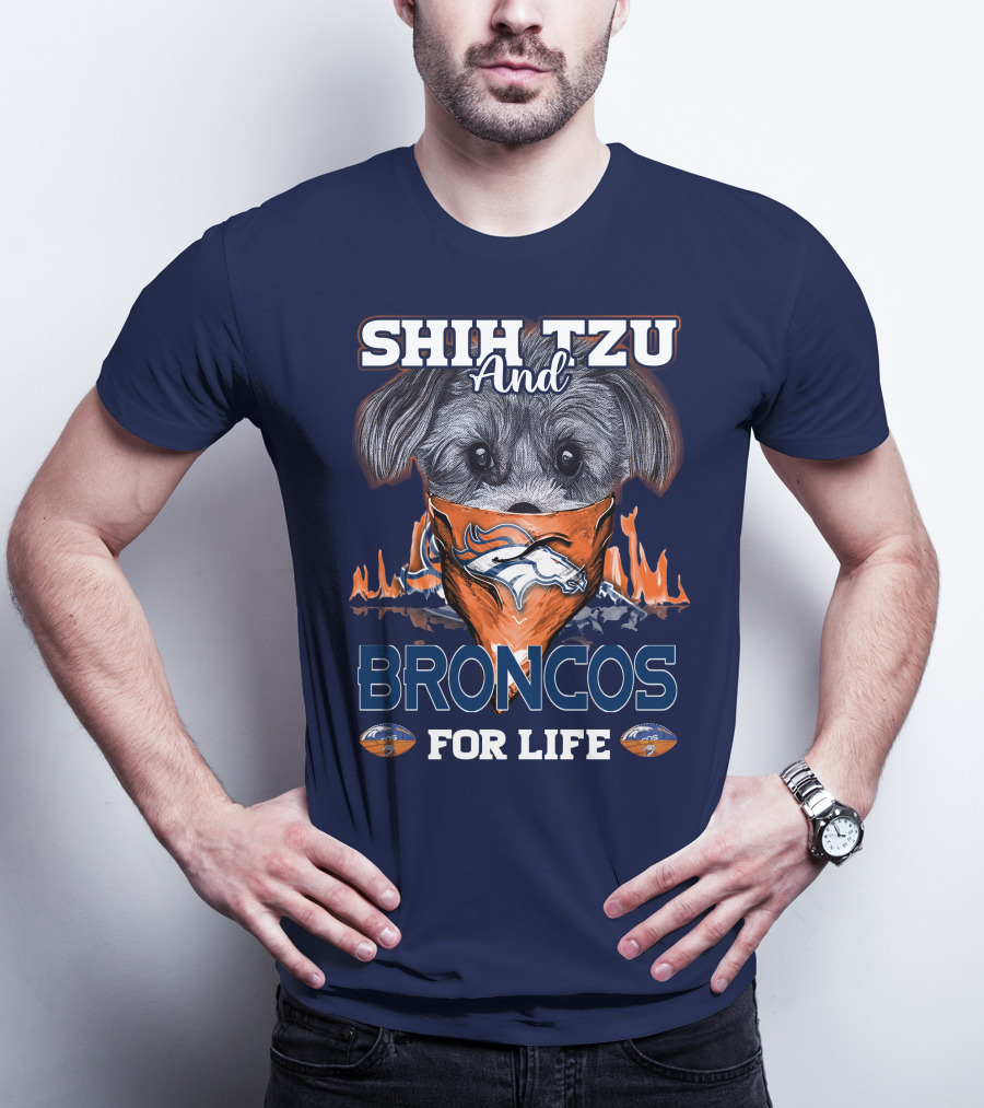 Shih Tzu And Broncos For Life T-Shirt