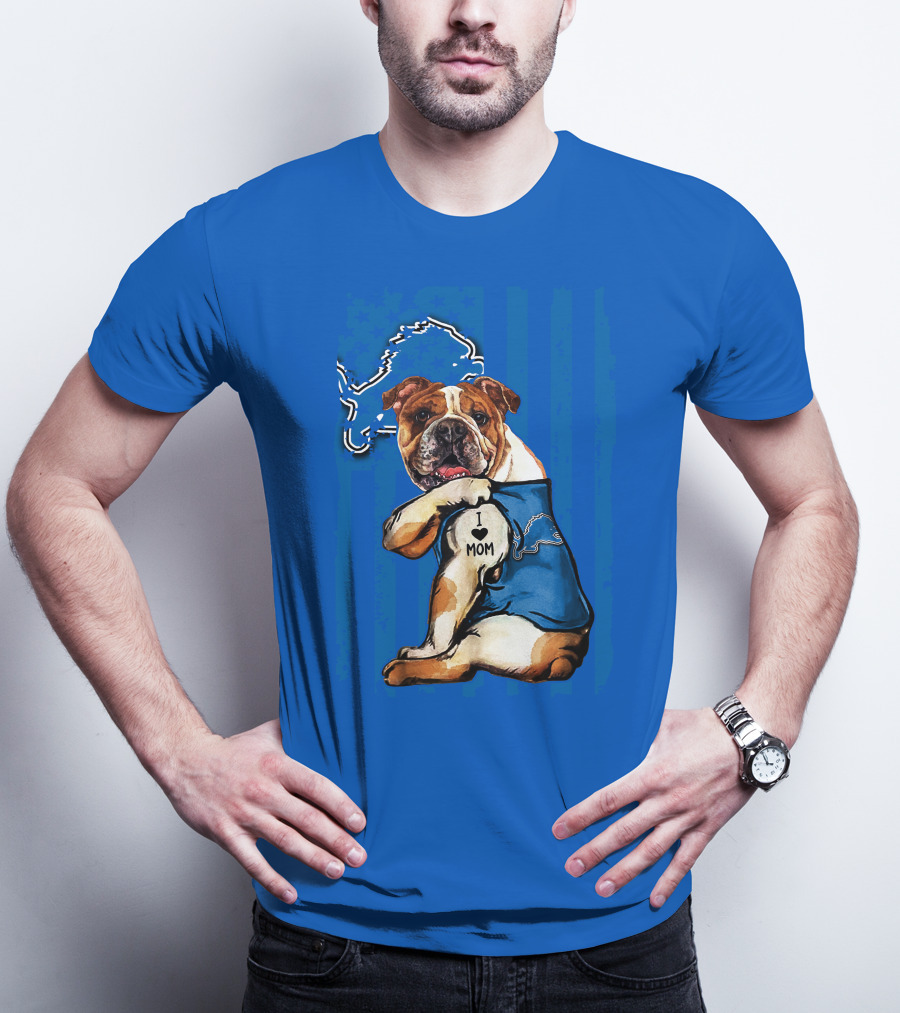 Bulldog In Detroit Lions Shirt With I Love Mom Tattoo T-Shirt