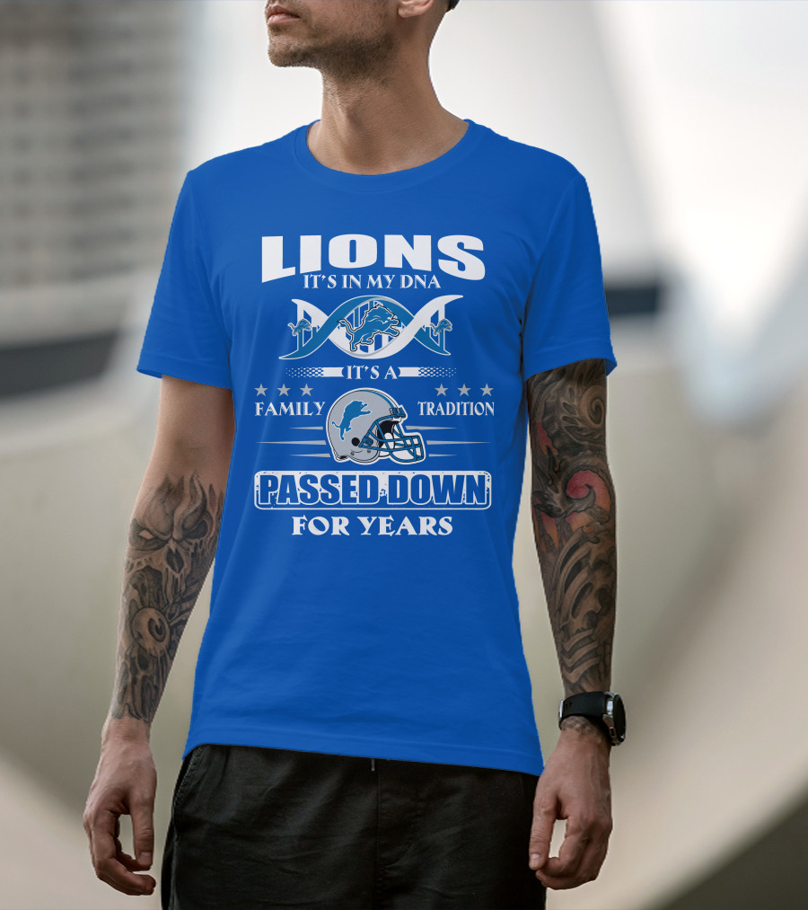 Lions It's In My Dna Family Tradition Passed Down For Years T-Shirt