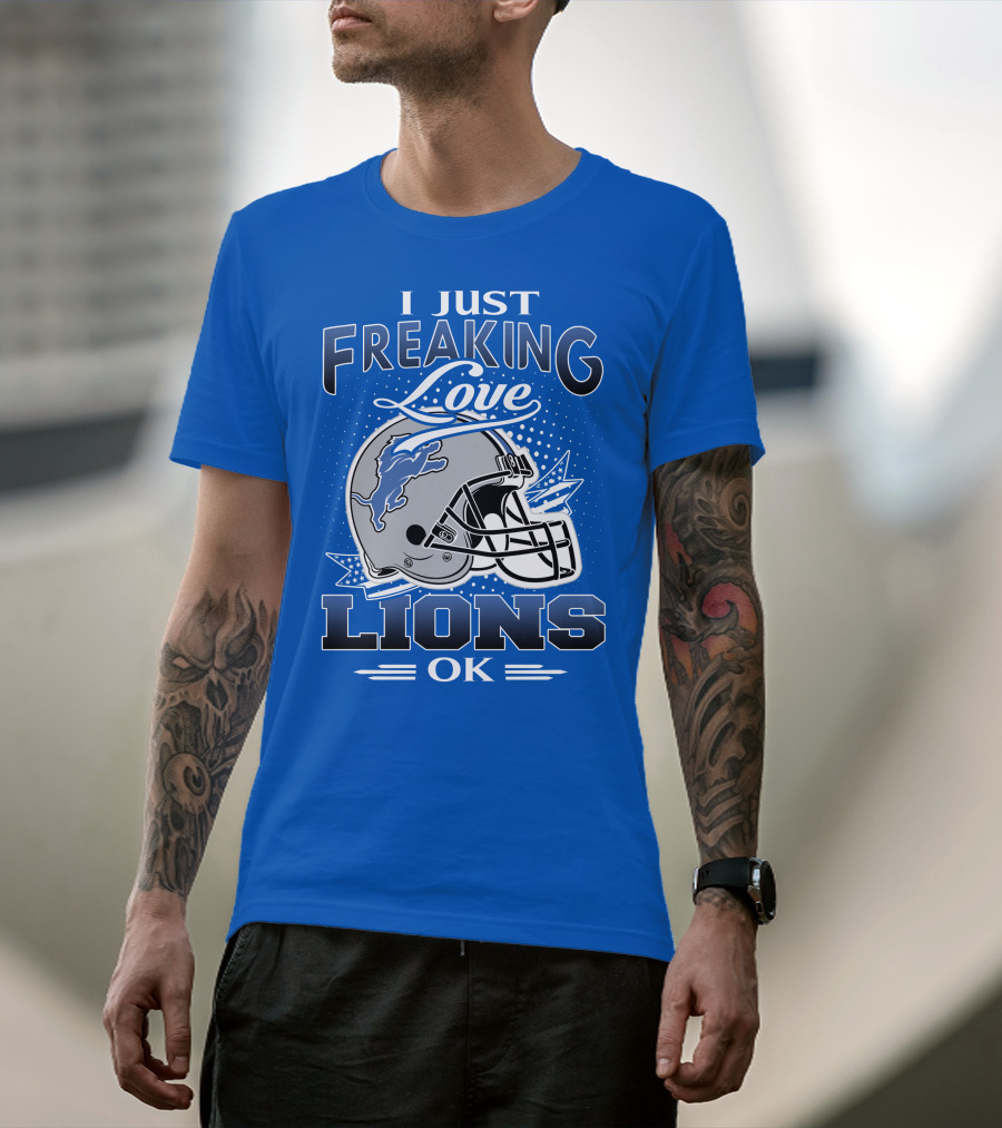 I Just Freaking Love Detroit Lions Ok T-Shirt