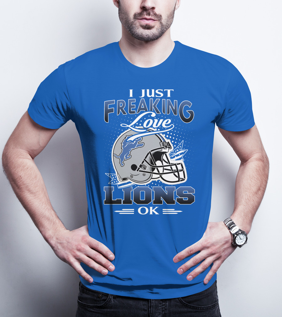 I Just Freaking Love Detroit Lions Ok T-Shirt
