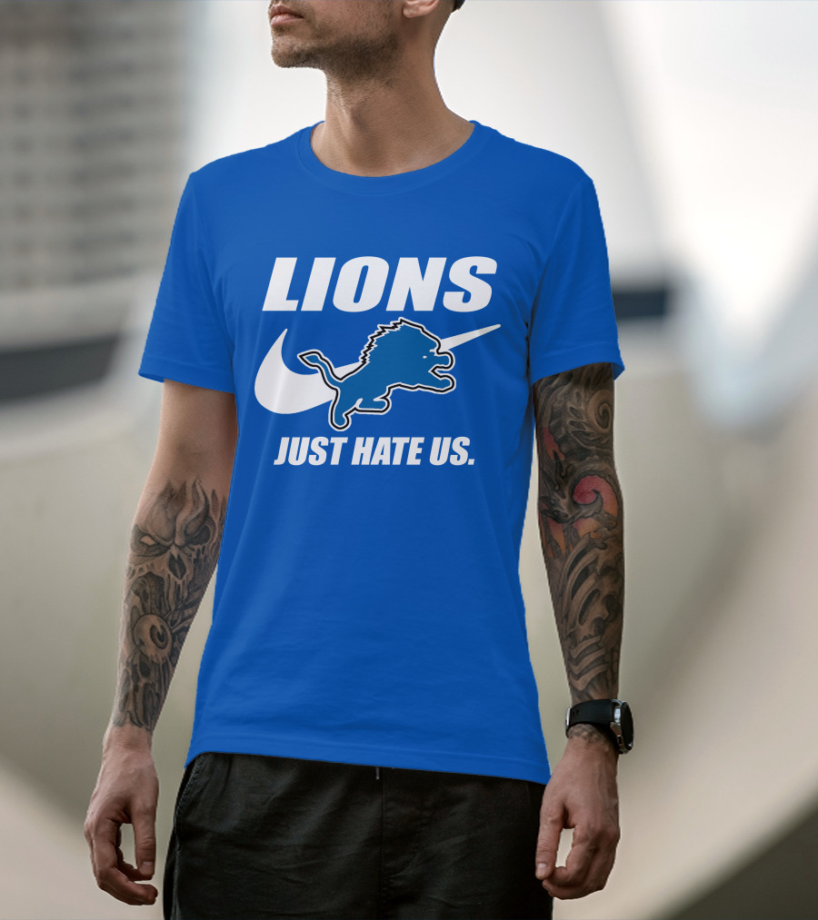 Lions Just Hate Us Detroit T-Shirt
