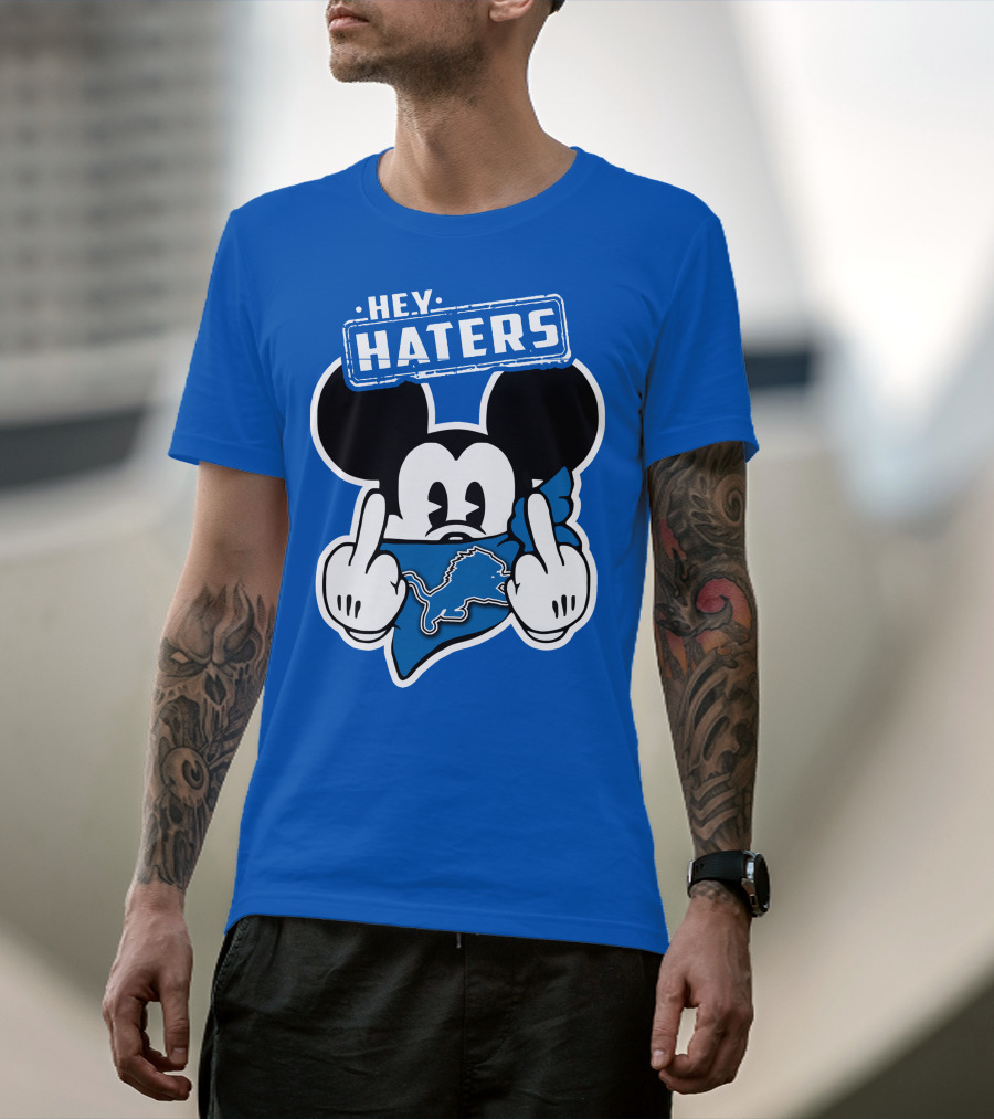Hey Haters Mick Detroit Lions T-Shirt