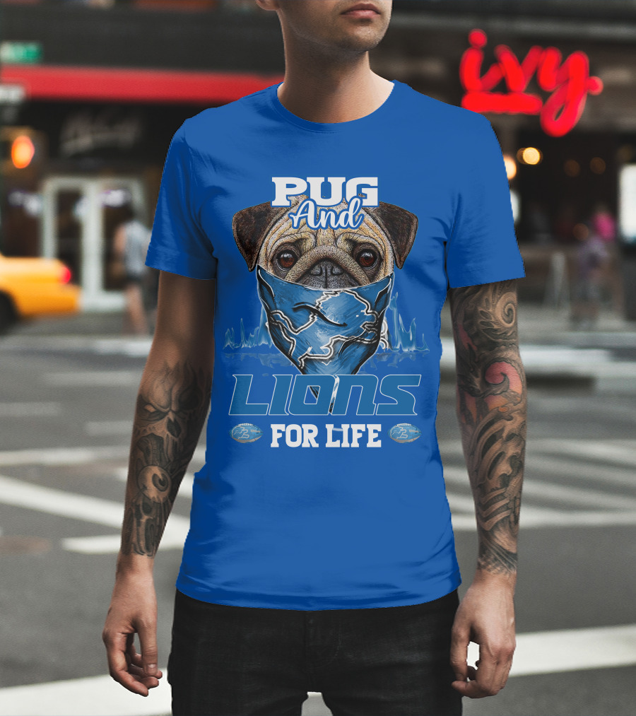 Pug And Detroit Lions For Life T-Shirt