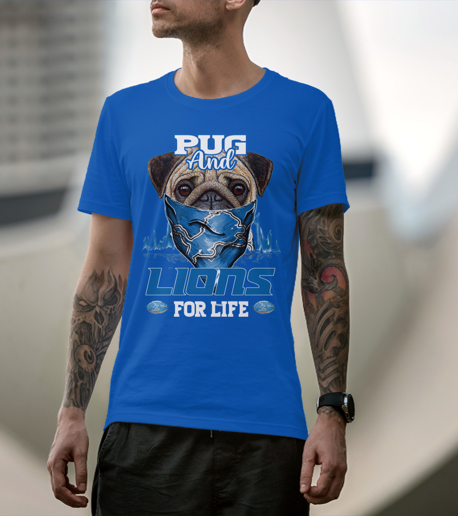 Pug And Detroit Lions For Life T-Shirt