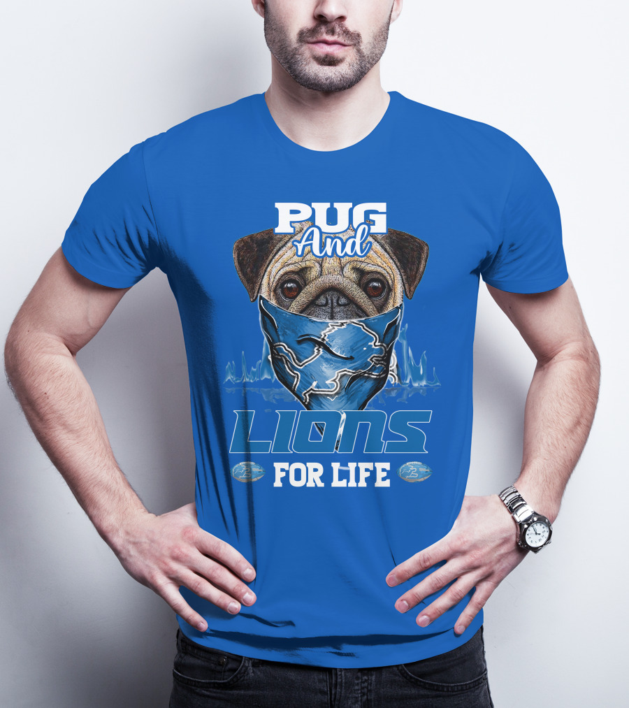 Pug And Detroit Lions For Life T-Shirt