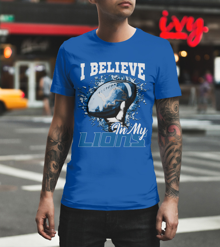 I Believe In My Detroit Lions T-Shirt