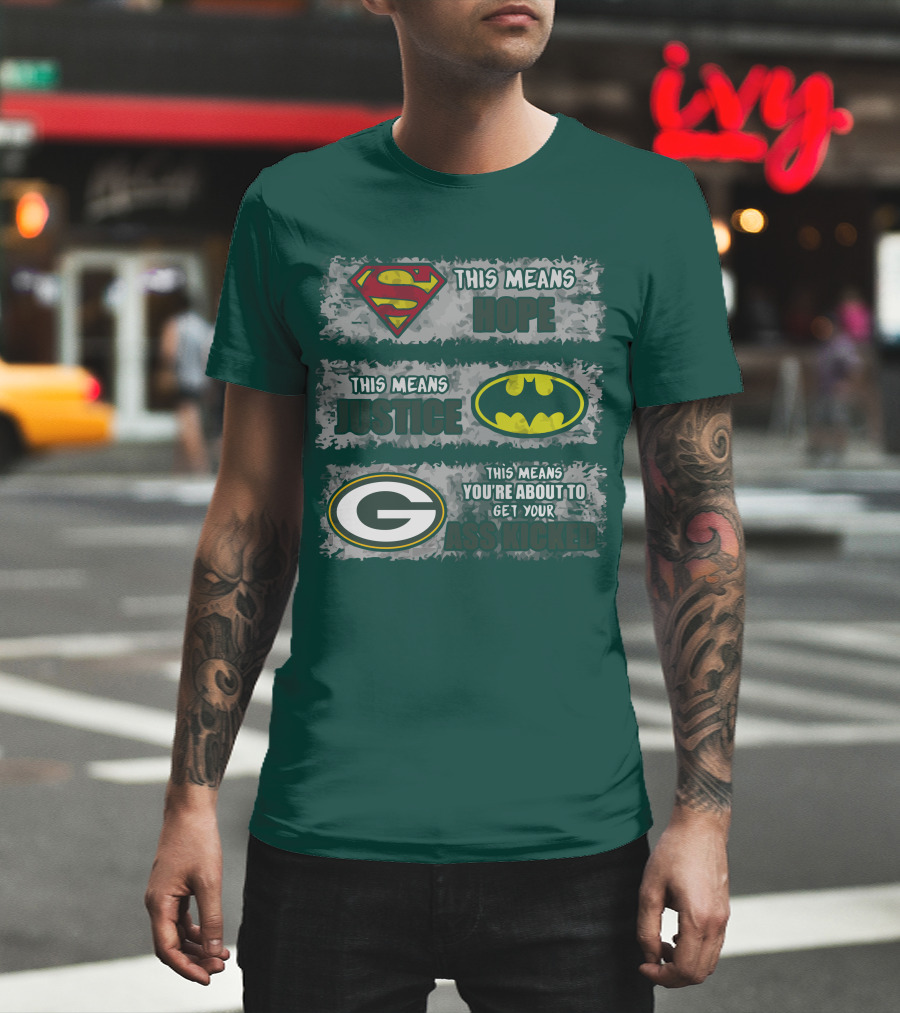 Superman Batman Green Bay Packers This Means Hope Justice You're About To Get Your Ass Kicked T-Shirt