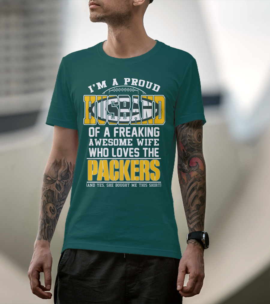 I'm A Proud Husband Of A Freaking Awesome Wife Who Loves The Packers T-Shirt