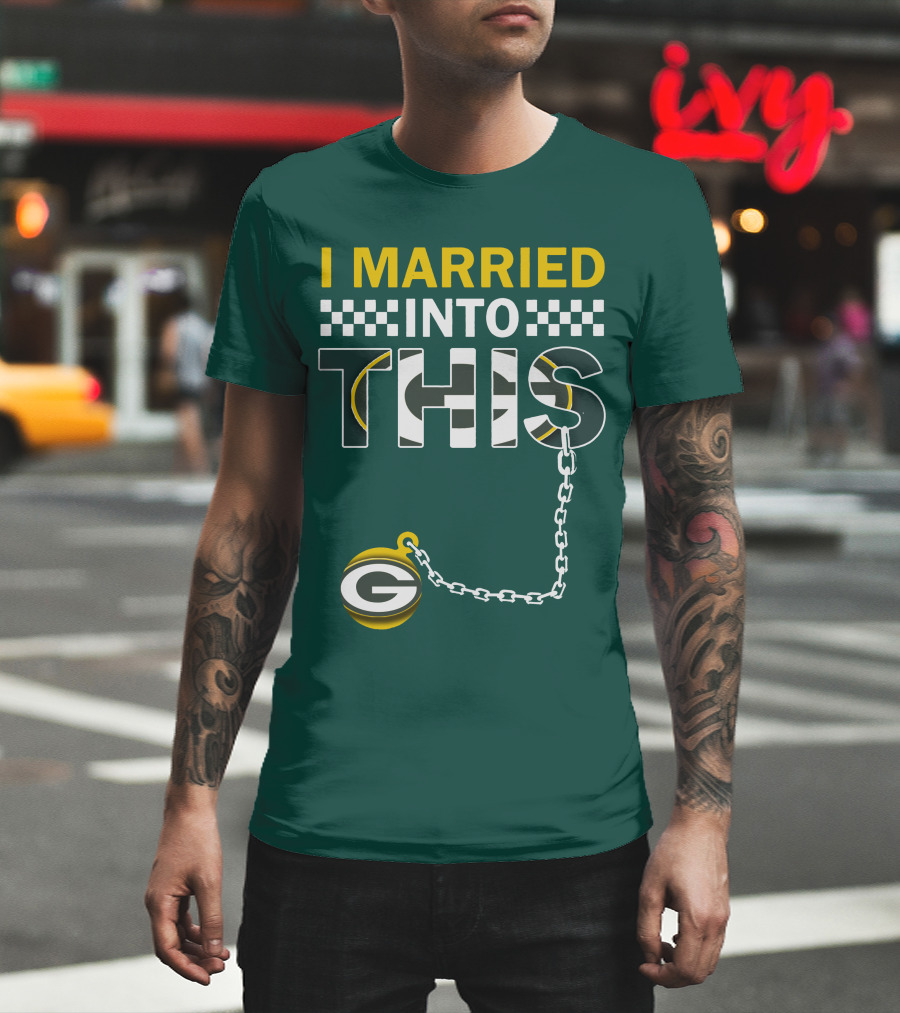 Green Bay Packers I Married Into This T-Shirt