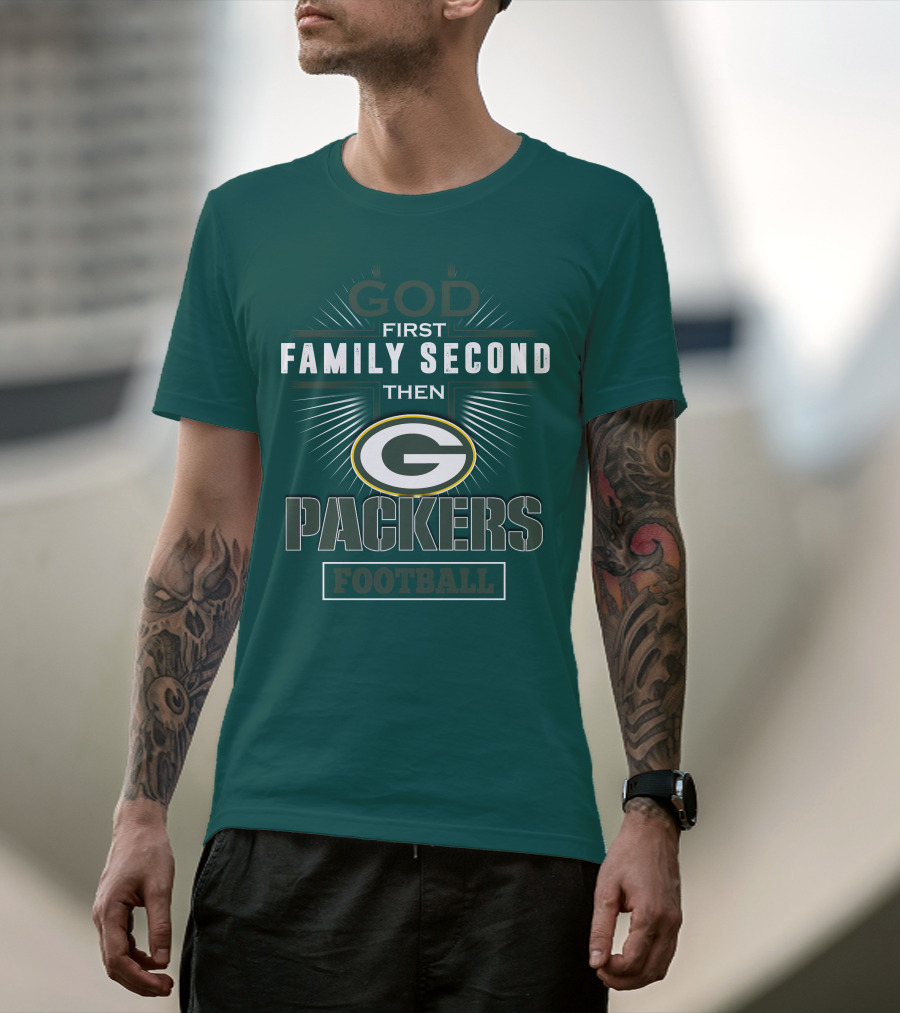 God First Family Second Then Green Bay Packers Football T-Shirt
