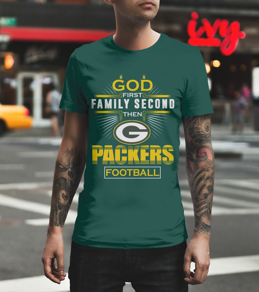 Green Bay Packers God First Family Second Then Packers Football T-Shirt