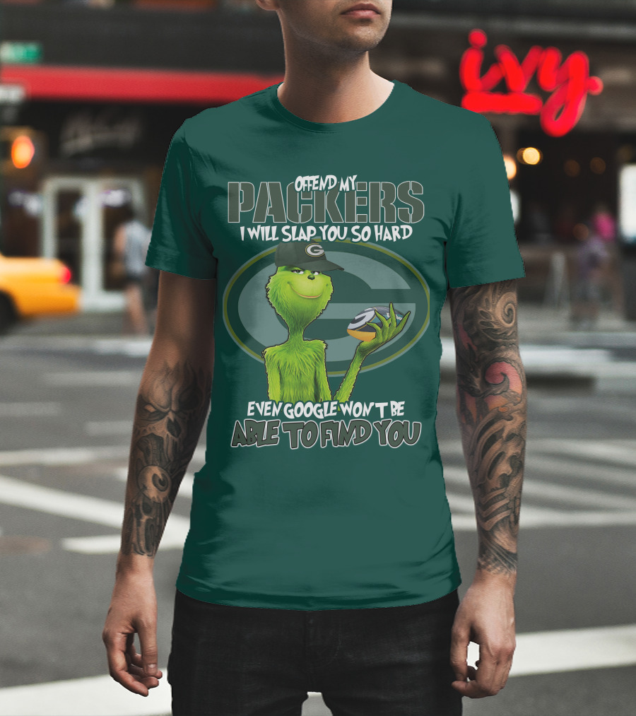 Offend My Packers I Will Slap You So Hard Even Google Won't Be Able To Find You T-Shirt