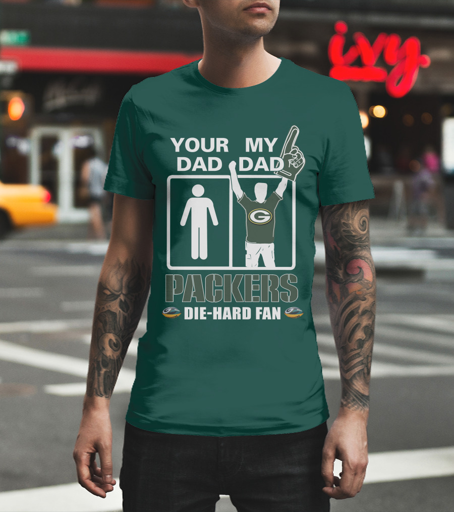 Your Dad My Dad Packers Die-Hard Fan T-Shirt