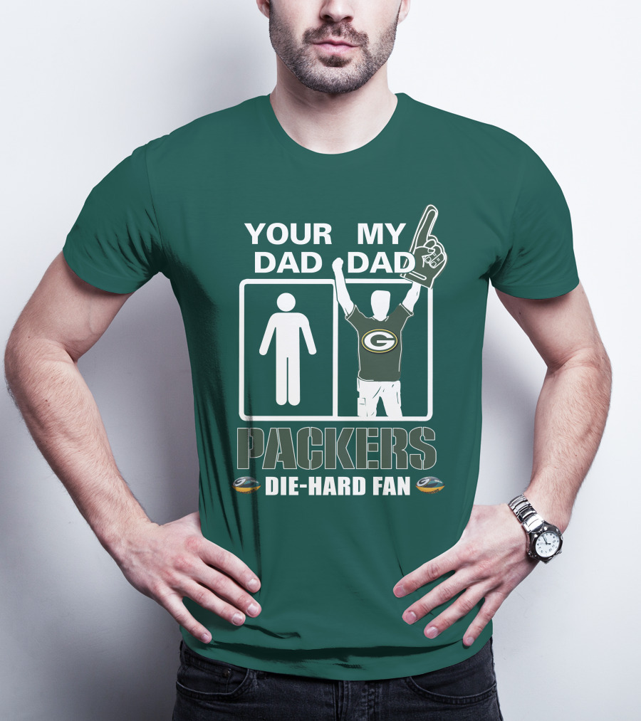Your Dad My Dad Packers Die-Hard Fan T-Shirt