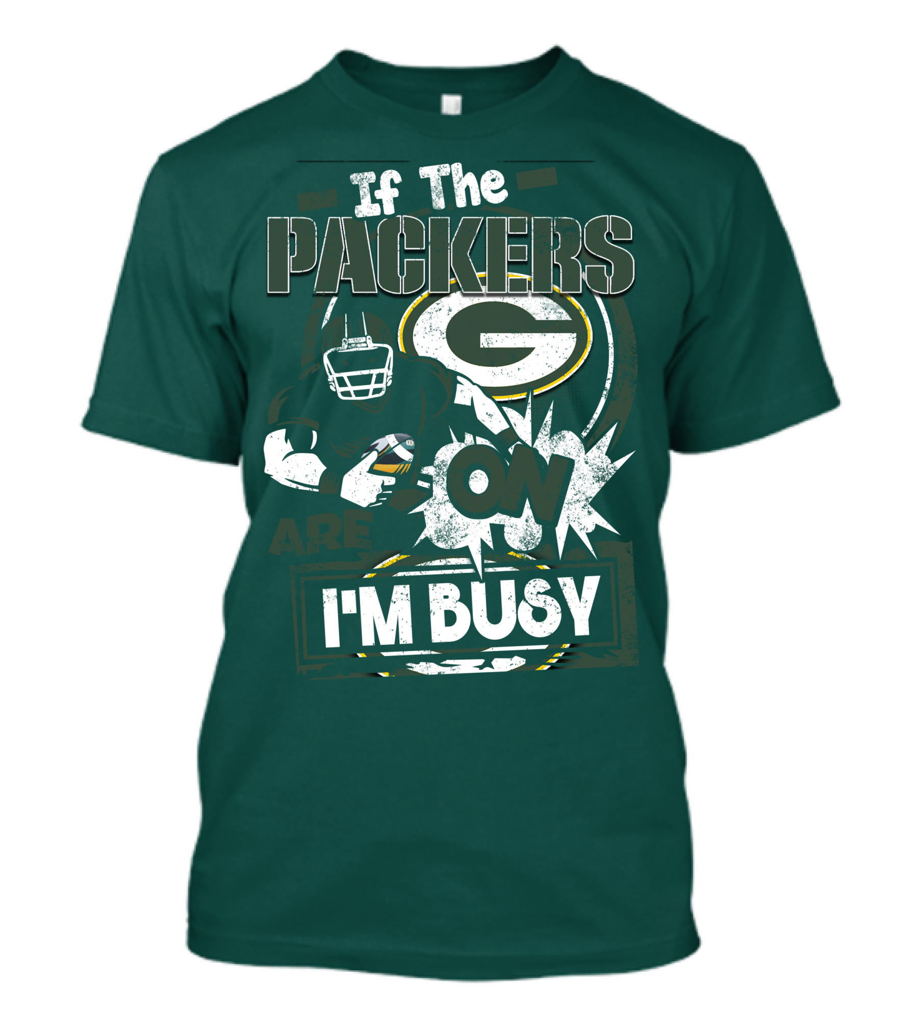Green Bay Packers If The Packers Are On I'm Busy T-Shirt