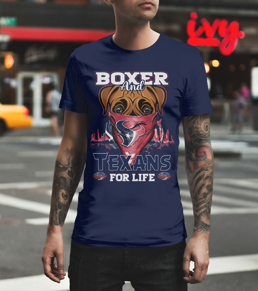Boxer And Texans For Life Houston Texans T-Shirt