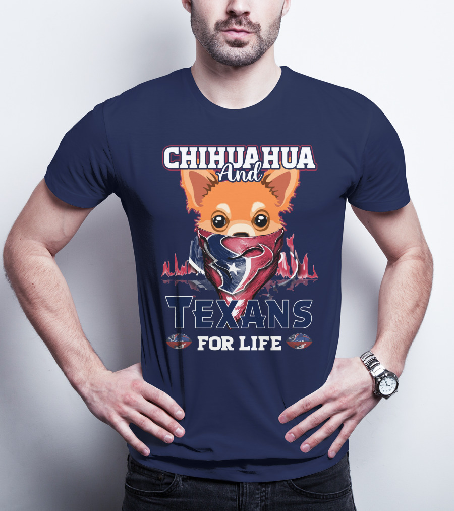Chihuahua And Texans For Life T-Shirt