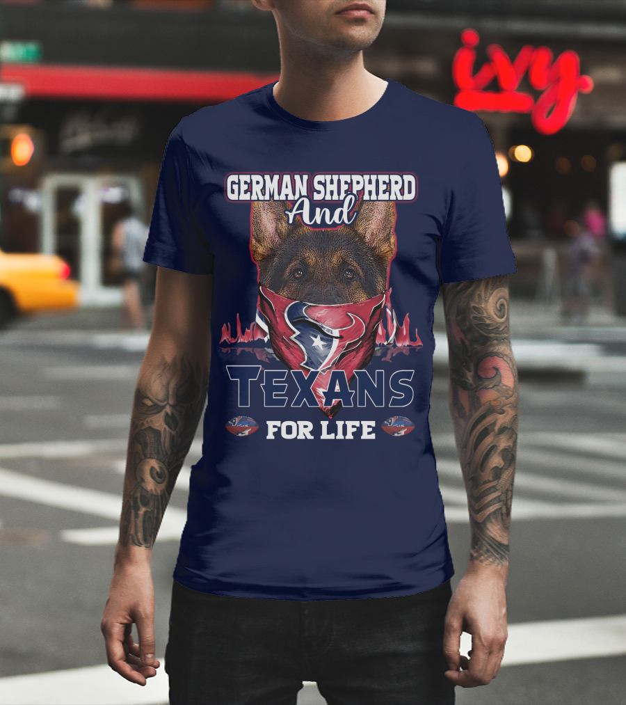 German Shepherd And Texans For Life T-Shirt