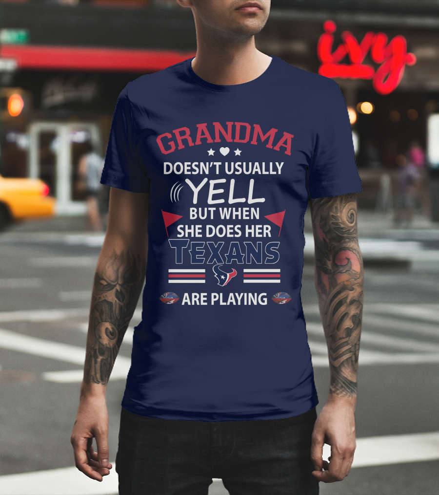 Grandma Doesn't Usually Yell But When She Does Her Texans Are Playing T-Shirt