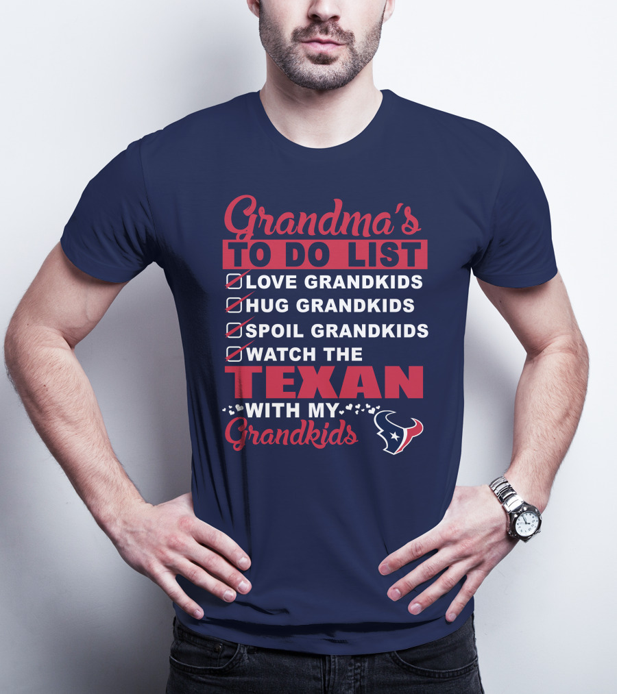Grandma's To Do List Love Grandkids Hug Grandkids Spoil Grandkids Watch The Texans With My Grandkids T-Shirt