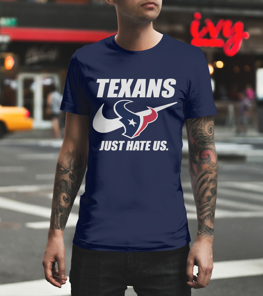 Texans Just Hate Us Houston T-Shirt