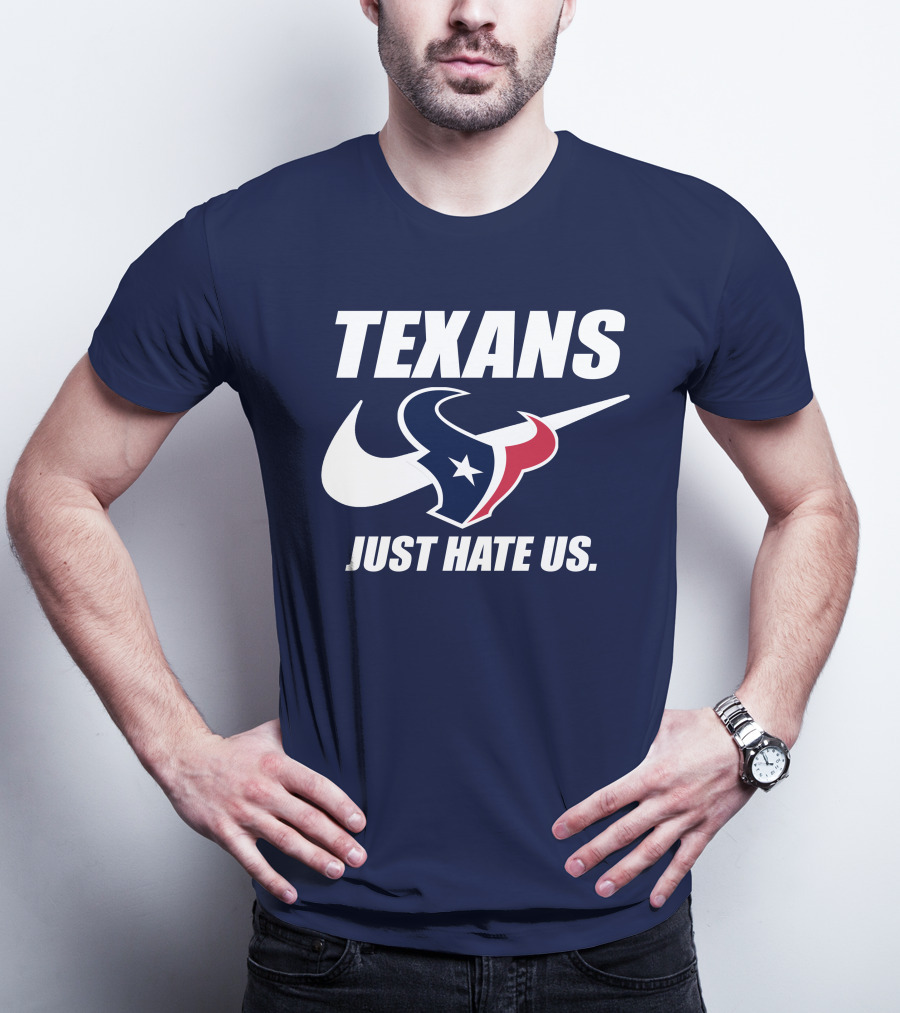 Texans Just Hate Us Houston T-Shirt