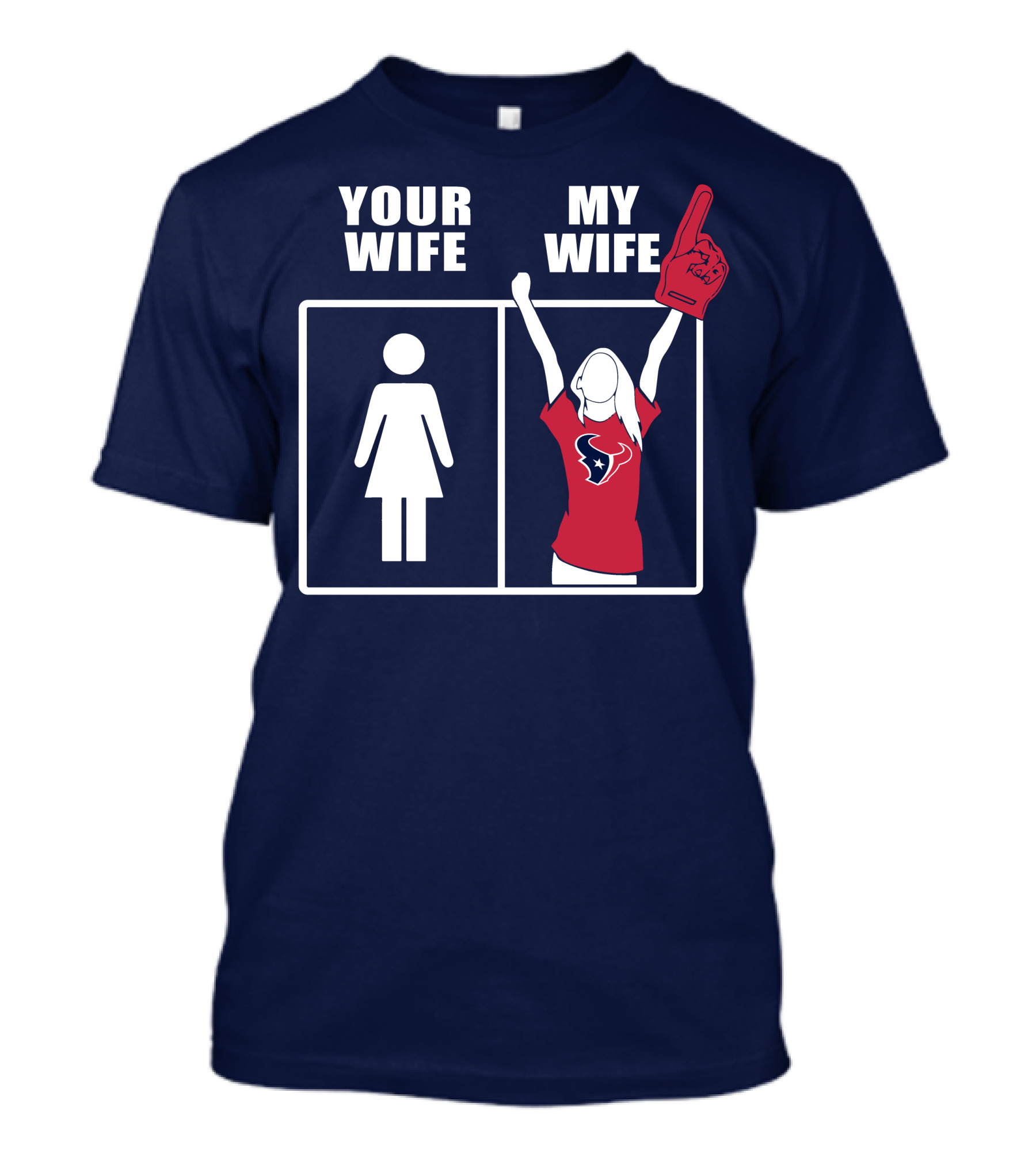 Your Wife My Wife Houston Texans Fan Cheer T-Shirt