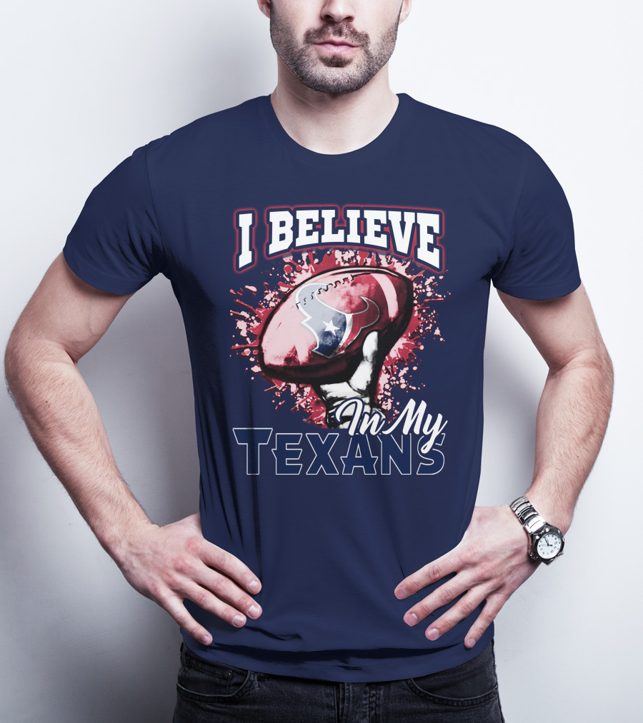 I Believe In My Texans T-Shirt