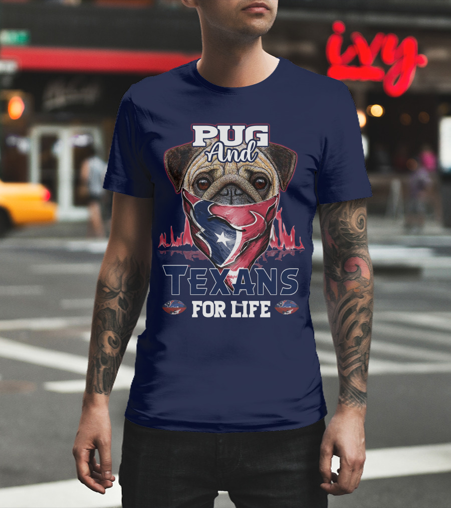 Pug And Texans For Life Houston Texans T-Shirt
