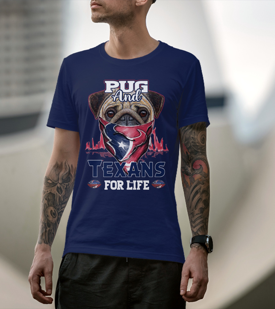 Pug And Texans For Life Houston Texans T-Shirt