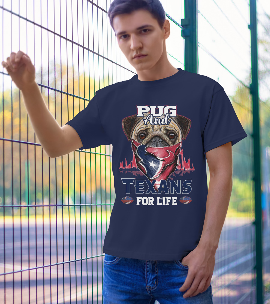 Pug And Texans For Life Houston Texans T-Shirt