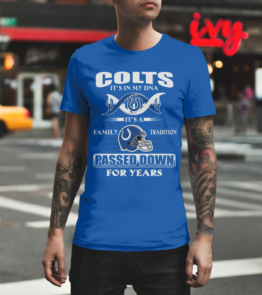 Colts It's In My Dna It's A Family Tradition Passed Down For Years T-Shirt