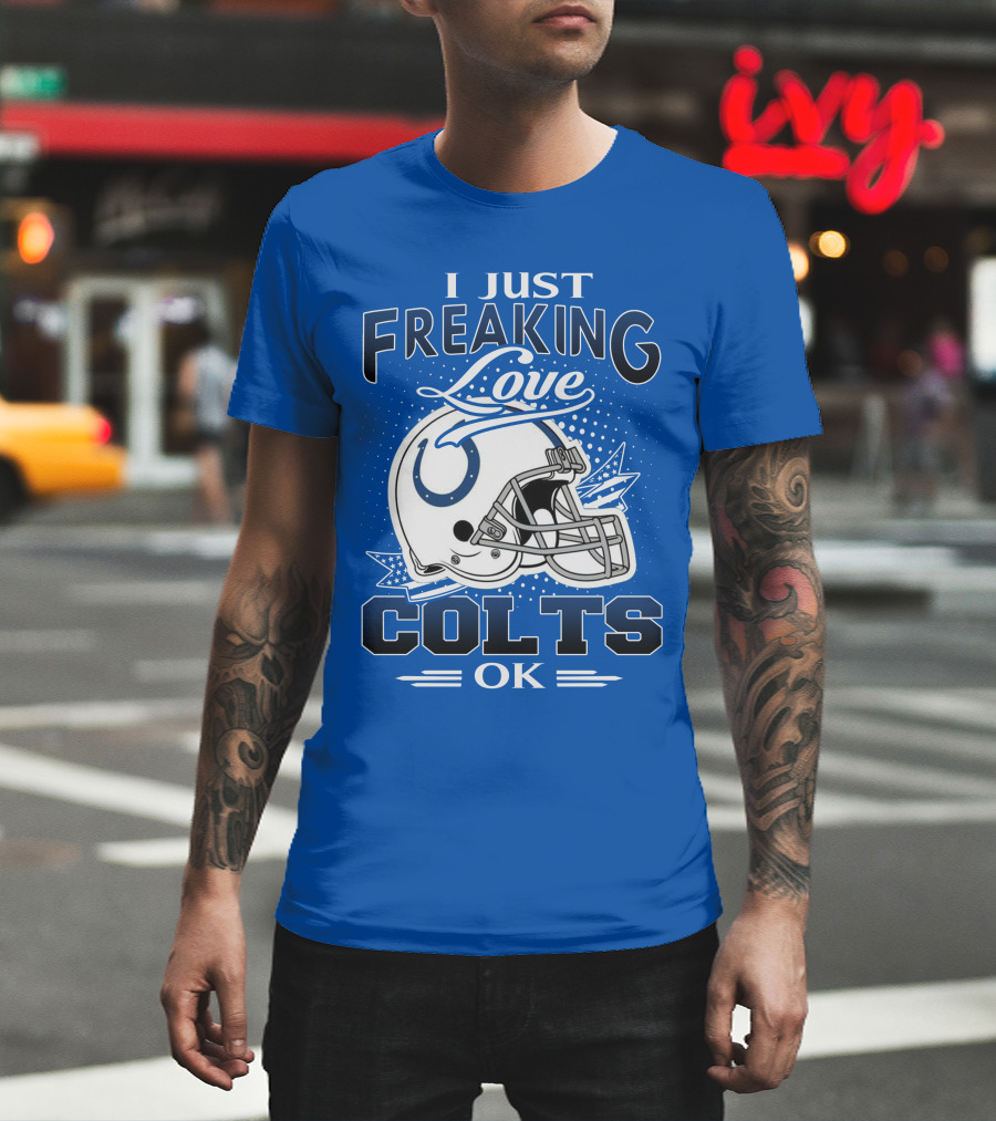 I Just Freaking Love Indianapolis Colts Ok T-Shirt