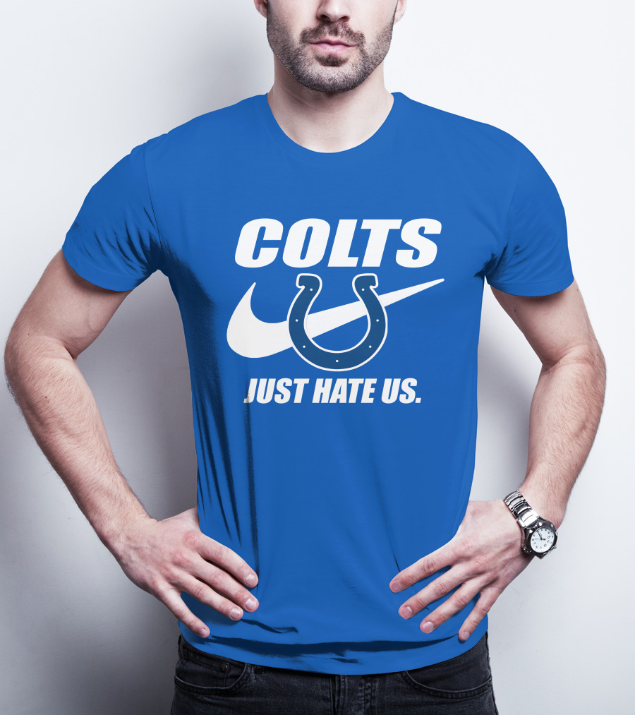Colts Just Hate Us Nike T-Shirt