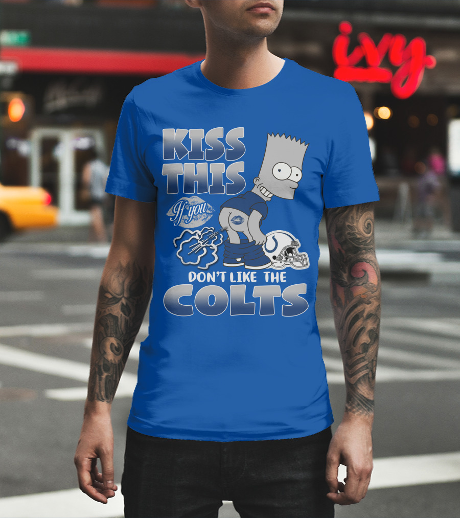 Kiss This If You Don't Like The Indianapolis Colts Bart Simpson T-Shirt