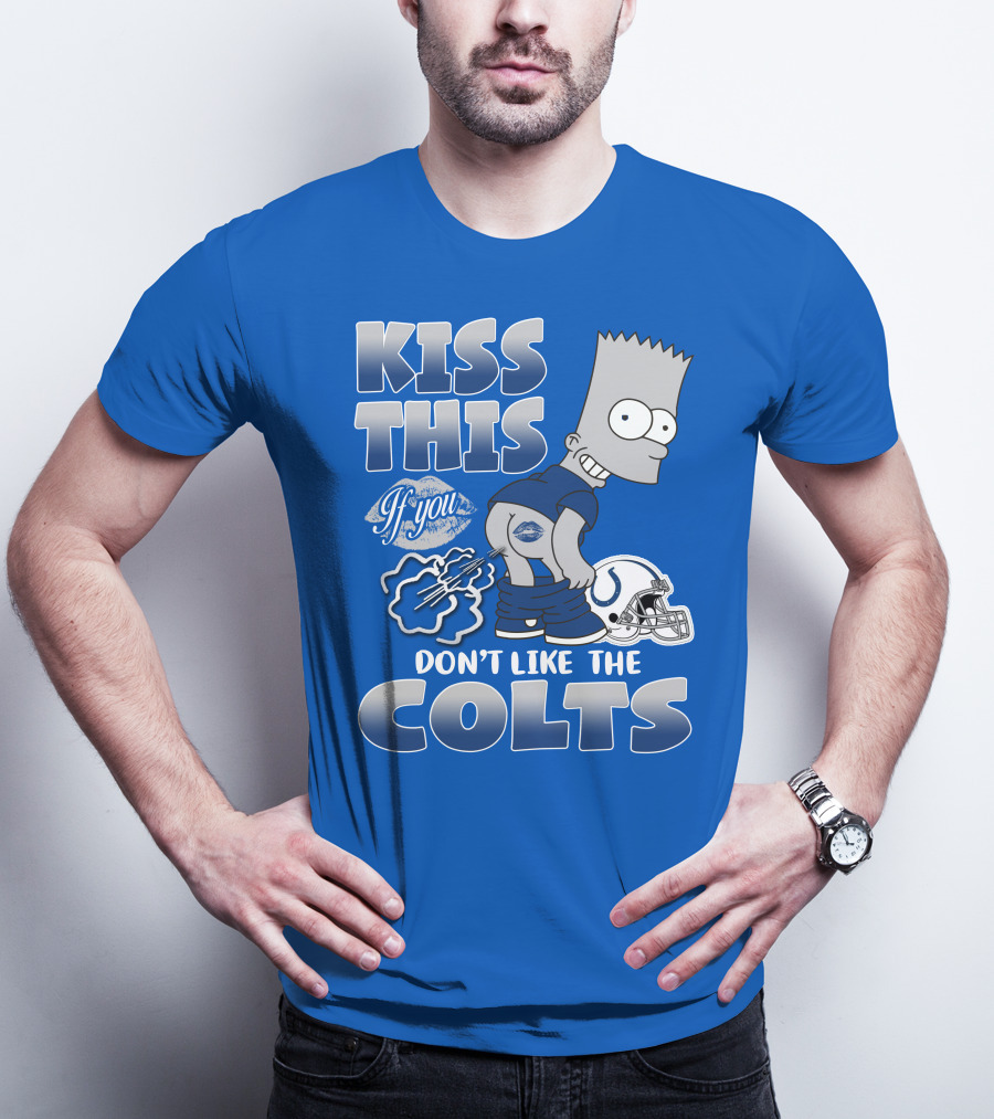 Kiss This If You Don't Like The Indianapolis Colts Bart Simpson T-Shirt