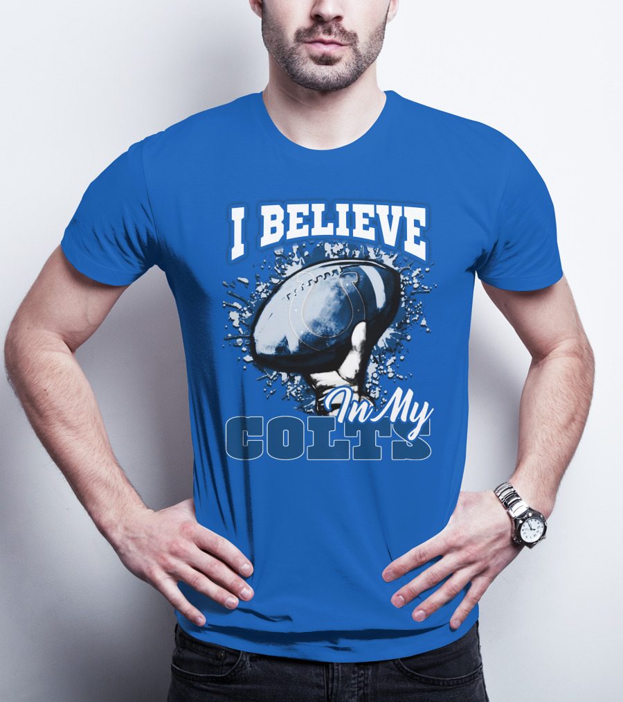 I Believe In My Colts Football Fan Spirit T-Shirt